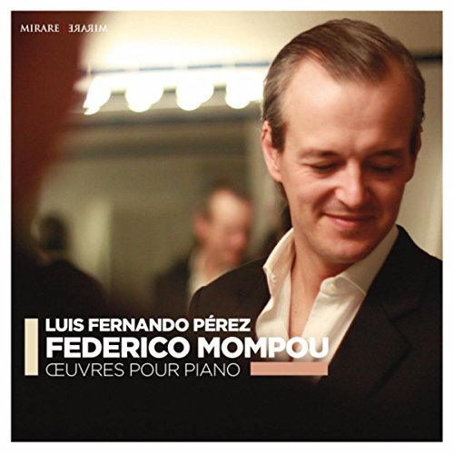Federico Mompou, une lecture authentique du pianiste Luis Fernando ...